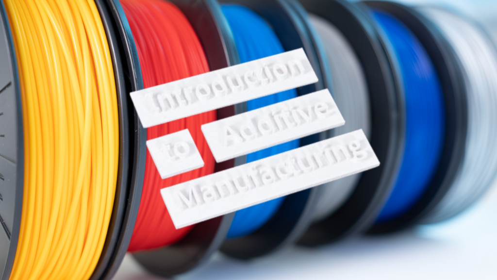 Introduction to Additive Manufacturing - InventorCloud